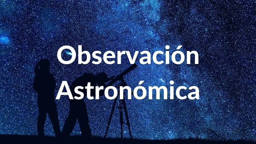 Observación astronómica: Guía completa, fácil y GRATIS